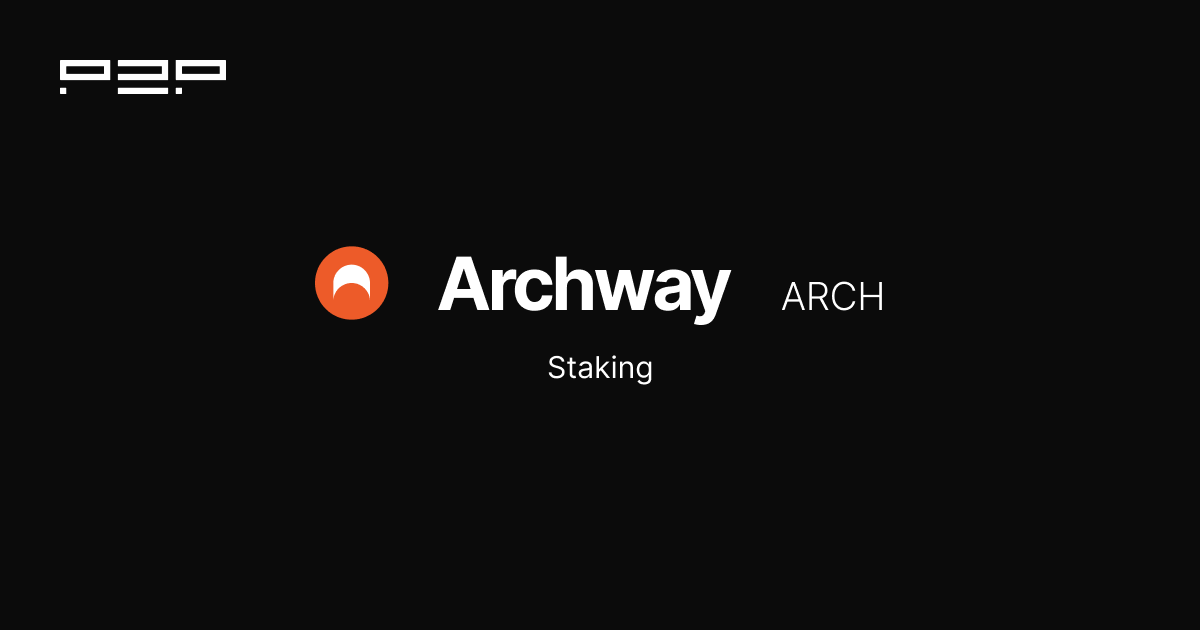 Staking Archway (ARCH) - Earn Archway Rewards | P2P